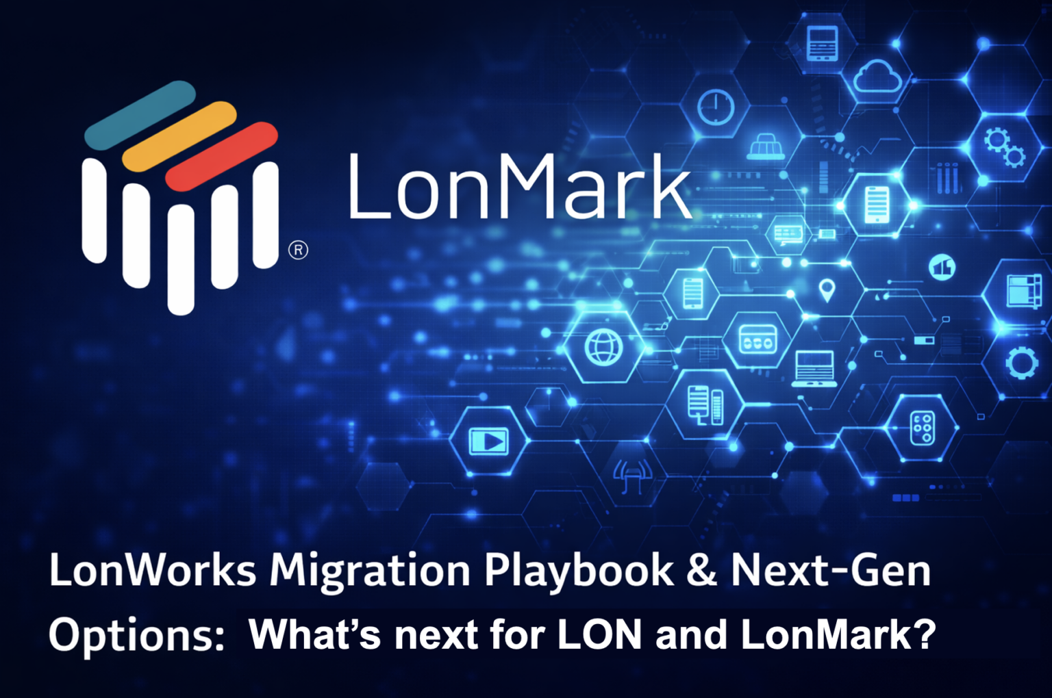 LonWorks Migration Playbook & Next-Gen Options: - AutomatedBuildings.com
